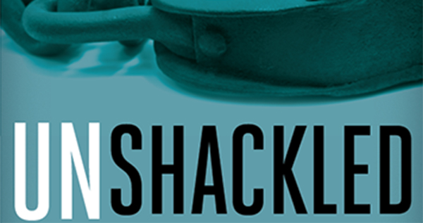 Review—Unshackled: From Ruin to Redemption