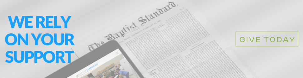 Baptist Standard - Baptist news, Texas Baptist Voices, Baptist commentary